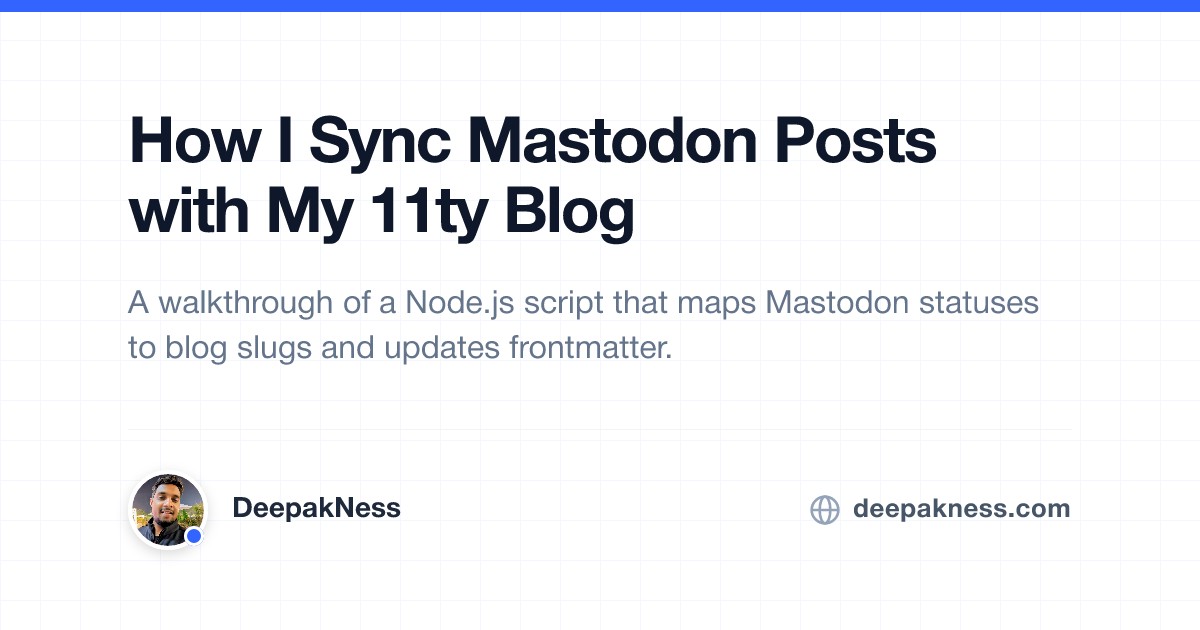 How I Sync Mastodon Posts with My 11ty Blog | DeepakNess