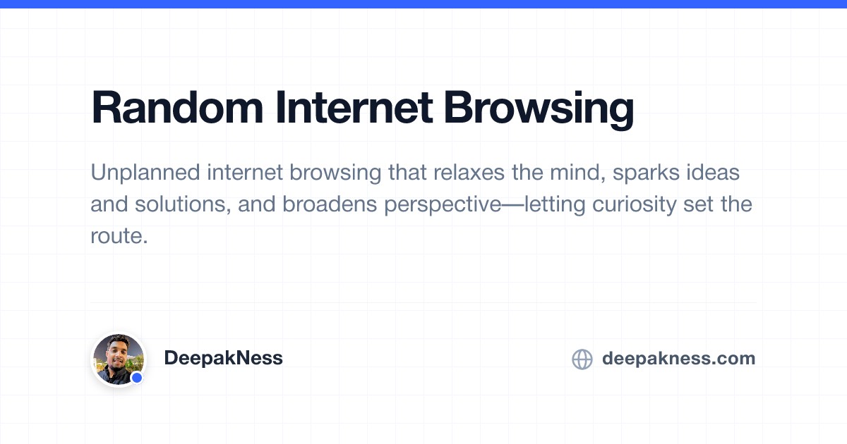 Random Internet Browsing | DeepakNess