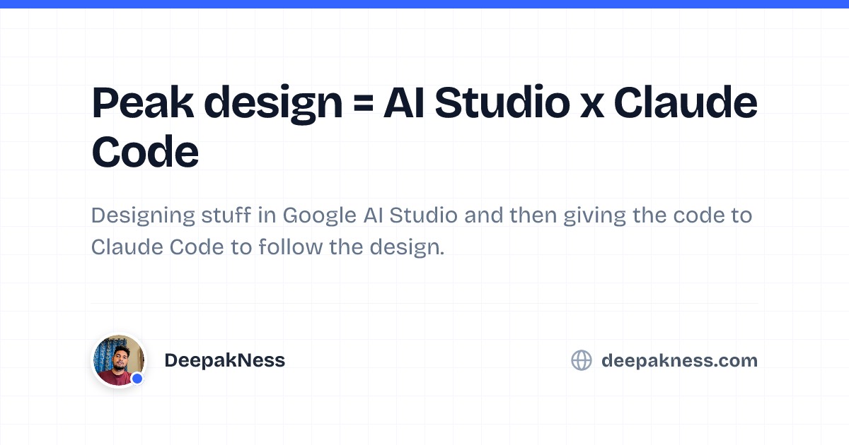 Peak design = AI Studio x Claude Code | DeepakNess