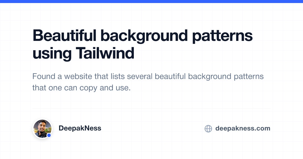 Beautiful background patterns using Tailwind | DeepakNess