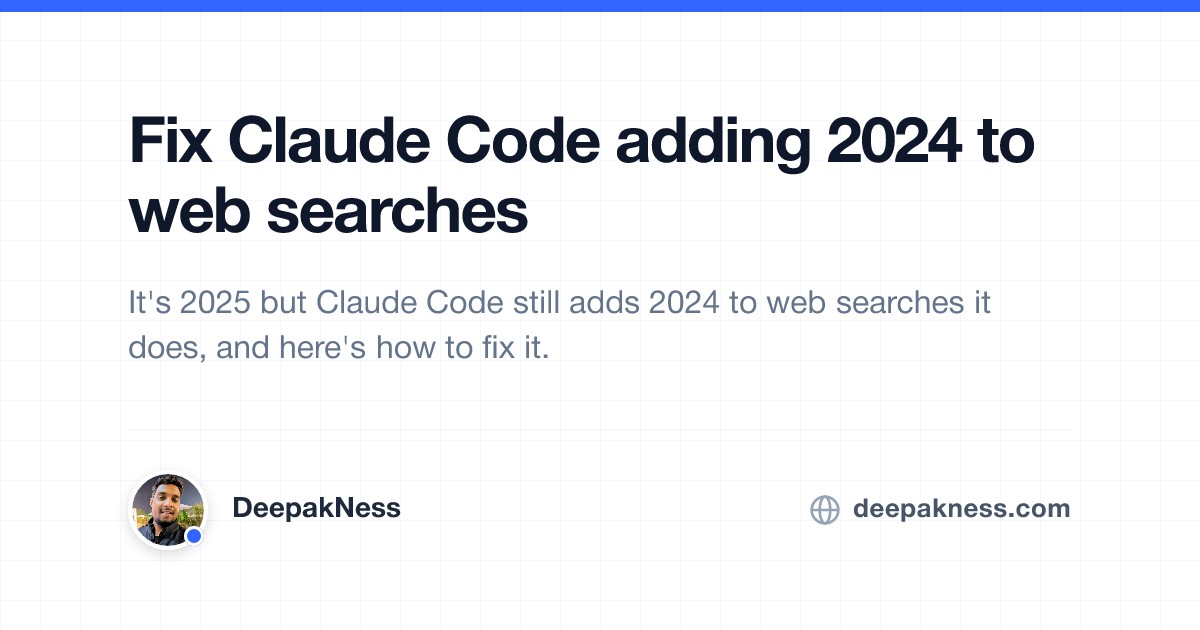 Fix Claude Code adding 2024 to web searches | DeepakNess