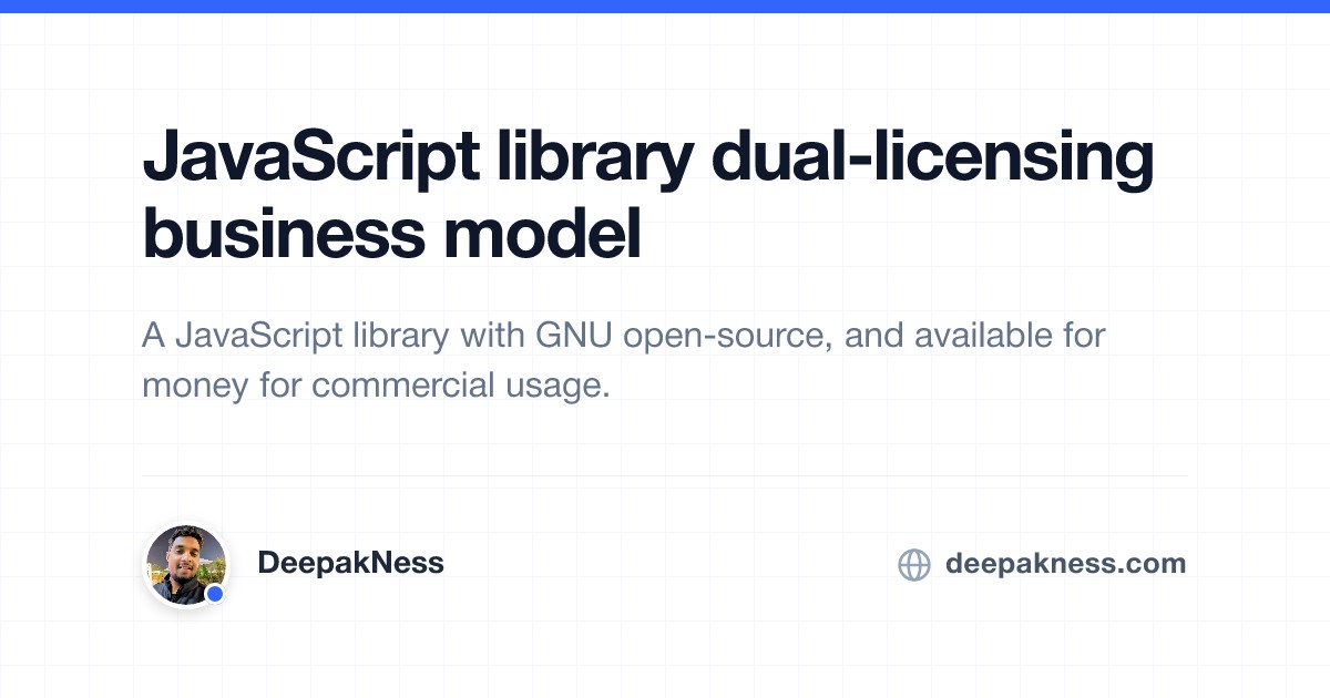 JavaScript library dual-licensing business model | DeepakNess