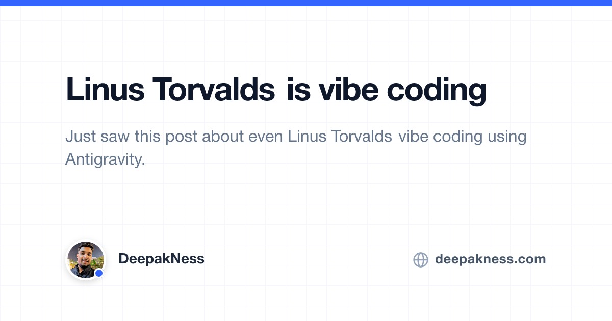 Linus Torvalds is vibe coding | DeepakNess